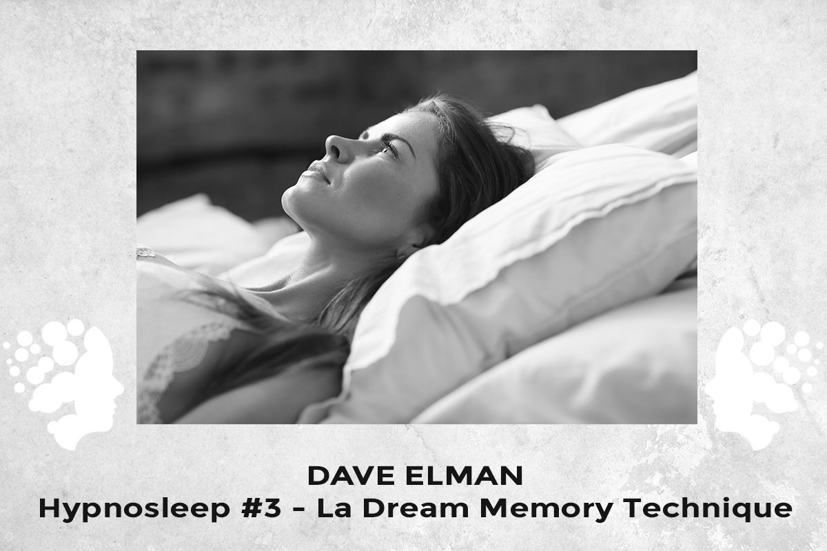 Dave Elman - Hypno sommeil - Hypnosleep #3 - La Dream Memory Technique