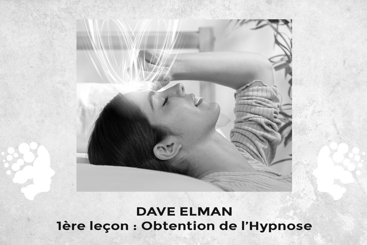 Dave Elman - 1ère leçon : obtention de l'Hypnose